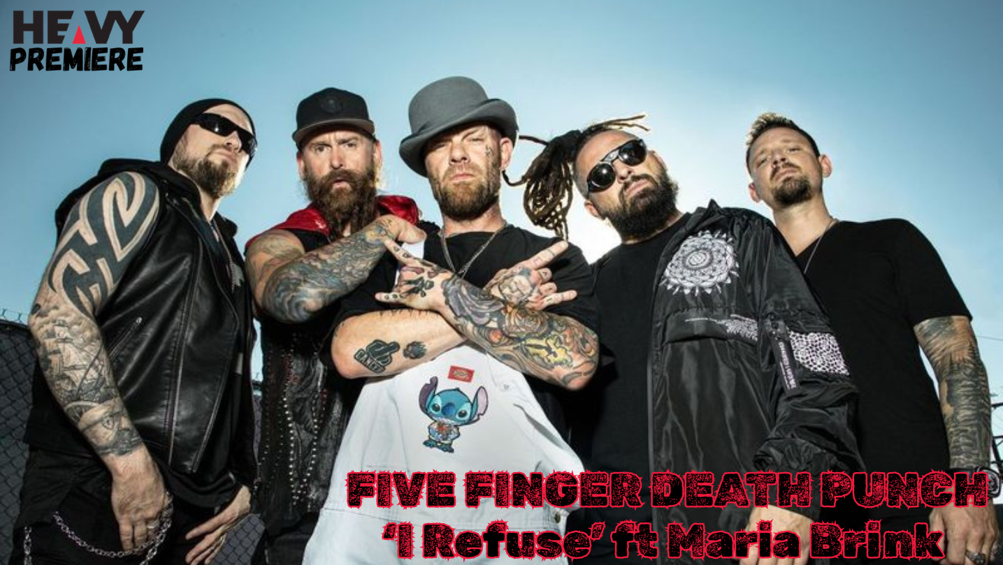 Premiere: FIVE FINGER DEATH PUNCH 'I Refuse' ft MARIA BRINK | HEAVY ...