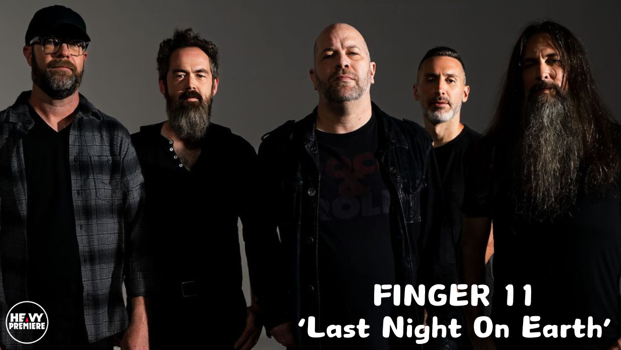 Premiere: FINGER ELEVEN 'Last Night On Earth' | HEAVY Magazine